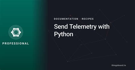 Send Telemetry With Python Docs Thingsboard Pe