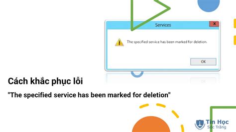 Khắc Phục Lỗi The Specified Service Has Been Marked For Deletion
