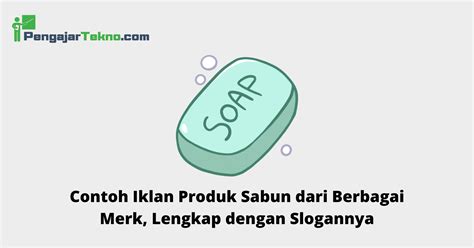 Contoh Iklan Produk Sabun Dari Berbagai Merk Lengkap Dengan Slogannya Pengajar Tekno