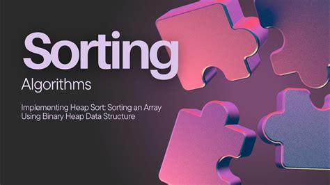 Implementing Heap Sort Sorting An Array Using Binary Heap Data