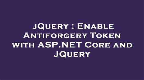 Jquery Enable Antiforgery Token With Asp Net Core And Jquery Youtube