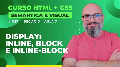 Seção 3 Aula 7 Css Display Inline Block E Inline Block Youtube