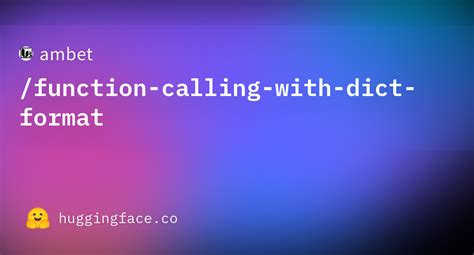 Ambetfunction Calling With Dict Format · Datasets At Hugging Face