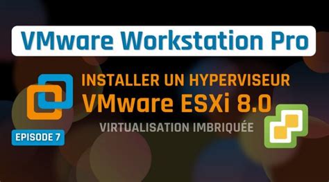 Installer Vmware Esxi 80 Sur Une Vm Vmware Workstation 17