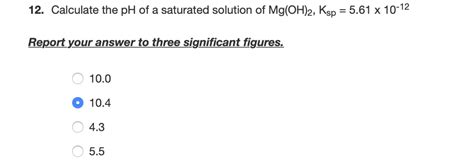 Solved 12 Calculate The Ph Of A Saturated Solution Of