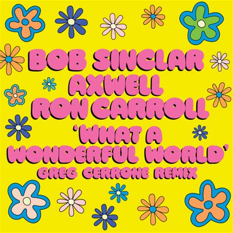 Stream What A Wonderful World Greg Cerrone Remix Extended By Bob Sinclar Listen Online For