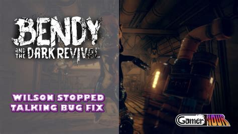 Bendy And The Dark Revival Wilson Stopped Talking Bug Fix Gamerhour