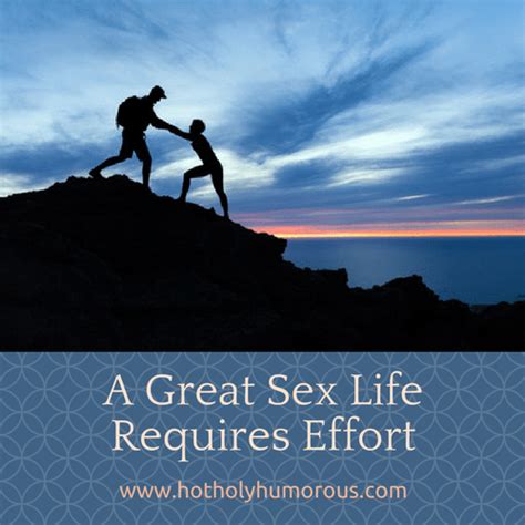 A Great Sex Life Requires Effort Hot Holy And Humorous