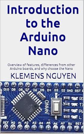 Introduction To The Arduino Nano Overview Of Features Differences From Other Arduino Boards
