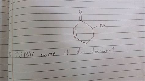 O C1c Cccc1br Q Iupac Name Of This Stoviture Filo