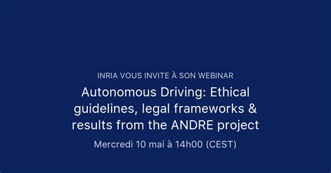 Autonomous Driving Ethical Guidelines Legal Frameworks And Results From The Andre Project Inria