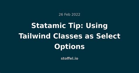 Statamic Tip Using Tailwind Classes As Select Options