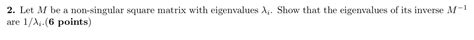 Solved 2 Let M Be A Non Singular Square Matrix With
