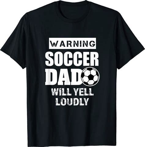 Funny Warning Soccer Dad Will Yell Loudly