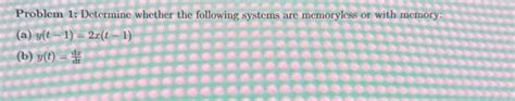 Solved Problem Determine Whether The Following Systems Chegg