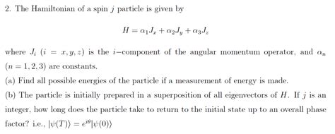 solved 2 the hamiltonian of a spin j particle is given by h α1 jx α2