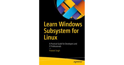 Learn Windows Subsystem For Linux A Practical Guide For Developers And It Professionals Book