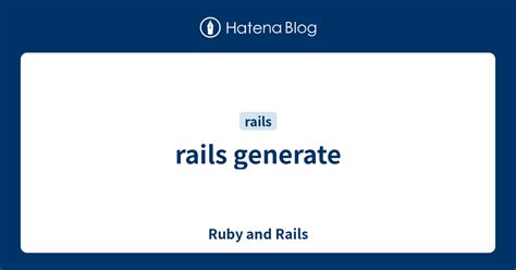 Rails Generate Ruby And Rails