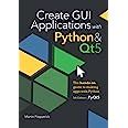 Create GUI Applications with Python & Qt5 (5th Edition, PyQt5): The hands-on guide to making ...