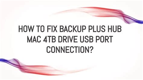 PPT How To Fix Backup Plus Hub Mac 4TB Desktop Drive USB Port Connection PowerPoint