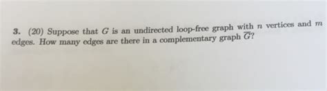 solved suppose that g is an undirected loop free graph with