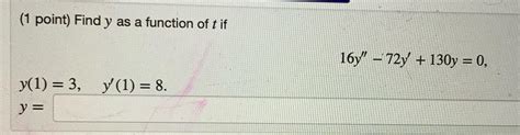 Solved 1 Point Find Y As A Function Of T If 16y 72y