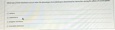 Solved What Type Of Trait Inheritance Occurs When The