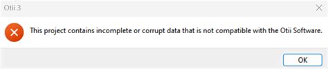 this project contains incomplete or corrupted data that is not compatible with the otii software