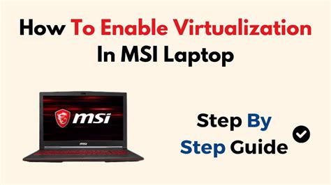 How To Enable Virtualization In Msi Laptop Youtube