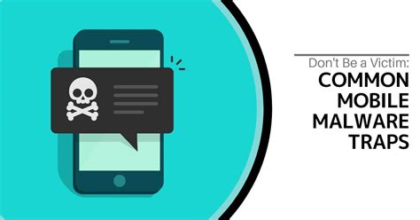 Common Mobile Malware Traps Dont Be A Victim Geex Blogs