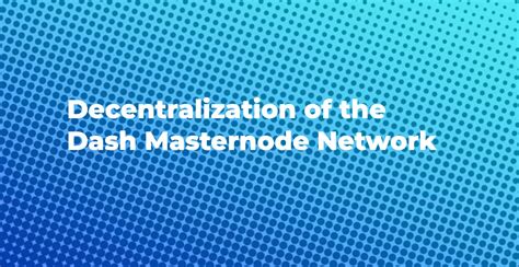 Decentralization Of The Dash Masternode Network Dash