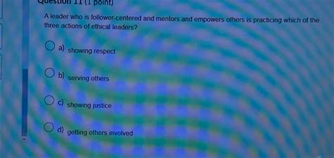 Solved A Leader Who Is Follower Centered And Mentors And