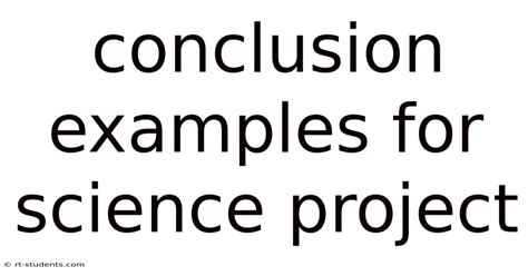 Conclusion Examples For Science Project