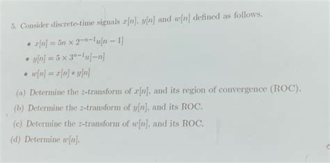 solved consider discrete time signals x[n] y[n] ﻿and w[n]
