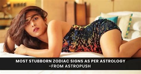 Stubborn Traits Discover The 5 Most Stubborn Zodiac Signs