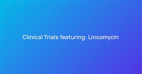 Lincomycin Everything You Need To Know Power