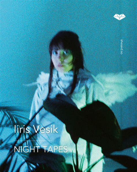 Music Insider Iiris Vesik Night Tapes — Shesaid So