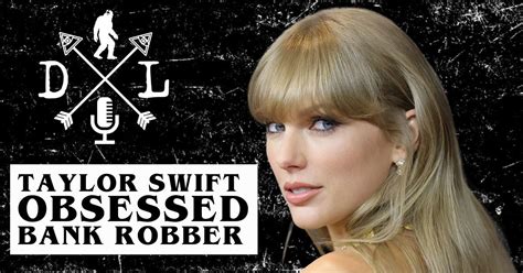 The Canadian Bank Robber Who Died Obsessing Over Taylor Swift Deep Lore