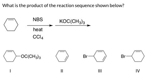 SOLVED: What is the product of the reaction sequence shown below? NBS KOC(CH3)a heat CCl4 OC(CH3)a