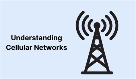 Understanding Cellular Networks Everything You Need To Know