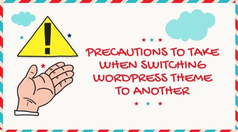 precautions to take when switching wordpress theme to another