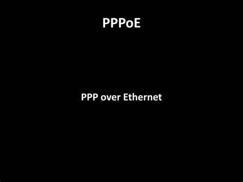 Pppoe Ppp Over Ethernet Pptx