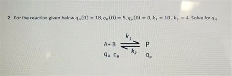 Solved 2 For The Reaction Given Below Qa 0 18 Qb0