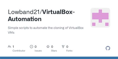 Github Lowband Virtualbox Automation Simple Scripts To Automate The Cloning Of Virtualbox Vms
