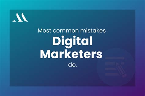 3 Most Common Mistakes Digital Marketers Do Anubhav Munjaal