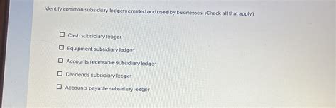 Identify Common Subsidiary Ledgers Created And Used