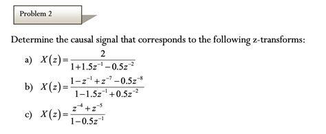Solved Determine The Causal Signal That Corresponds To The Chegg