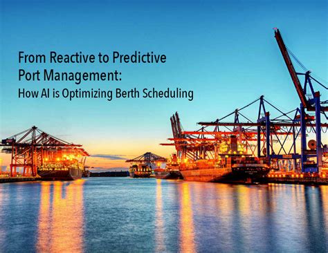 Ai In Port Management Optimizing Berth Scheduling With Predictive Analysis