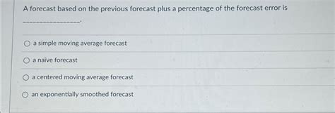 solved a forecast based on the previous forecast plus a