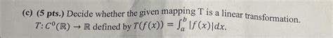 Solved C 5 Pts Decide Whether The Given Mapping T Is A